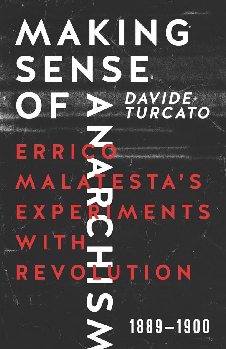 Making Sense of Anarchism: Errico Malatesta's Experiments with ...